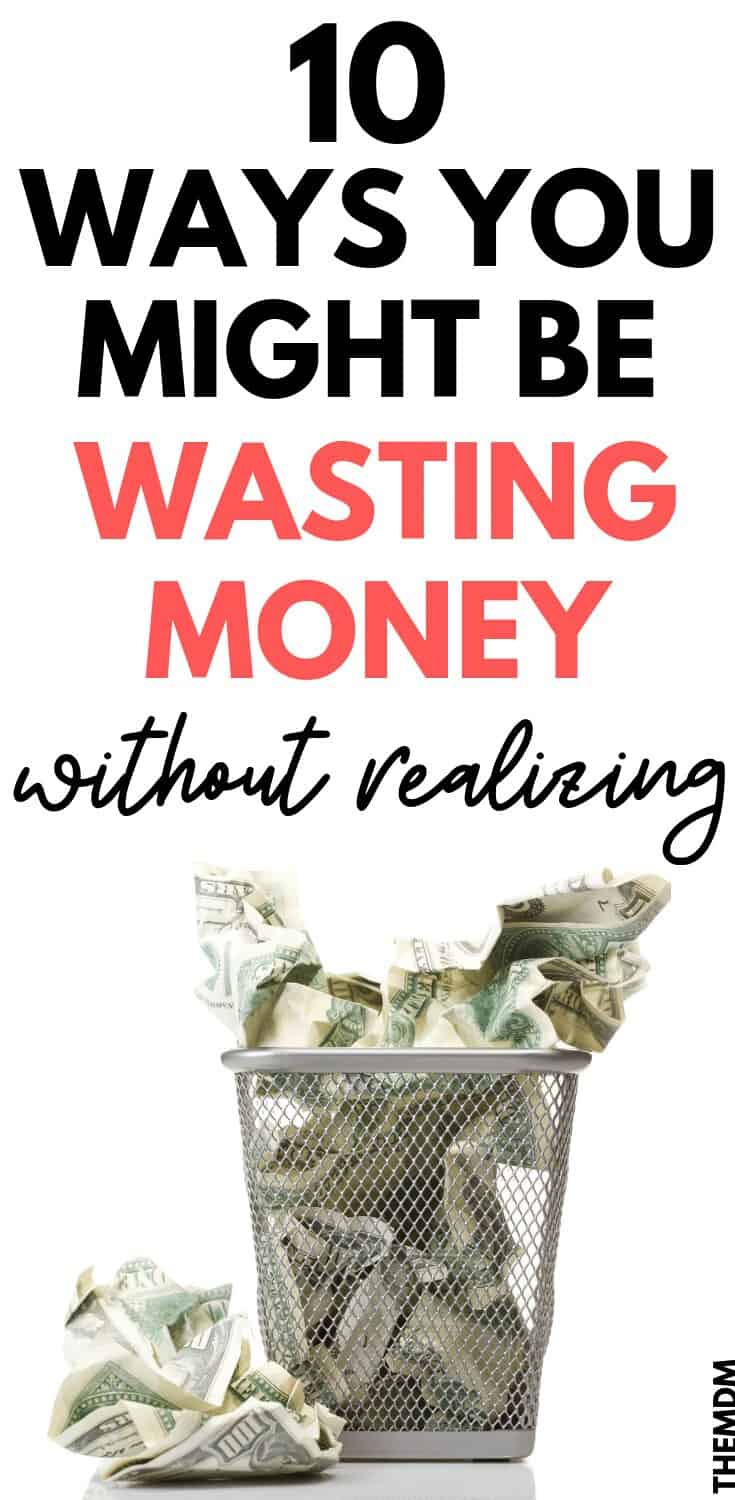 10 Ways You're Wasting Money Without Realizing It