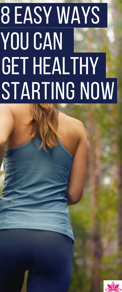 8 Easy Ways You Can Get Healthier Starting Now