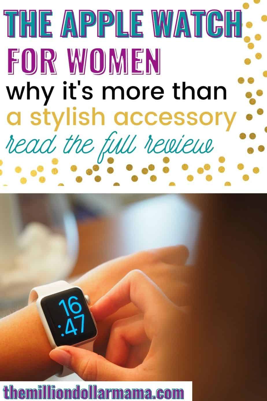 The Apple Watch for Women - 5 Reasons It's a Must-Have Accessory