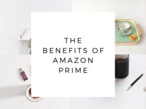 Amazon Prime Benefits: Why Get Amazon Prime?