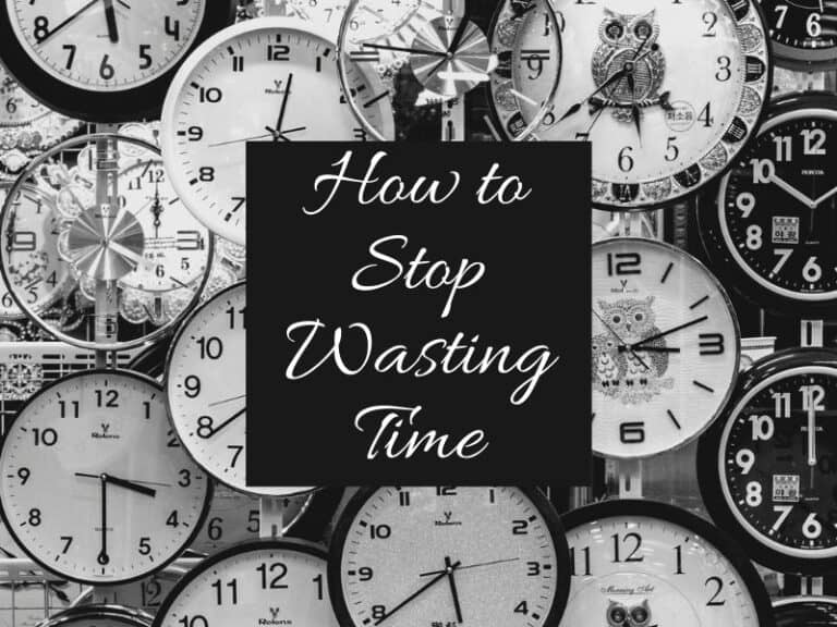 How to Stop Wasting Time