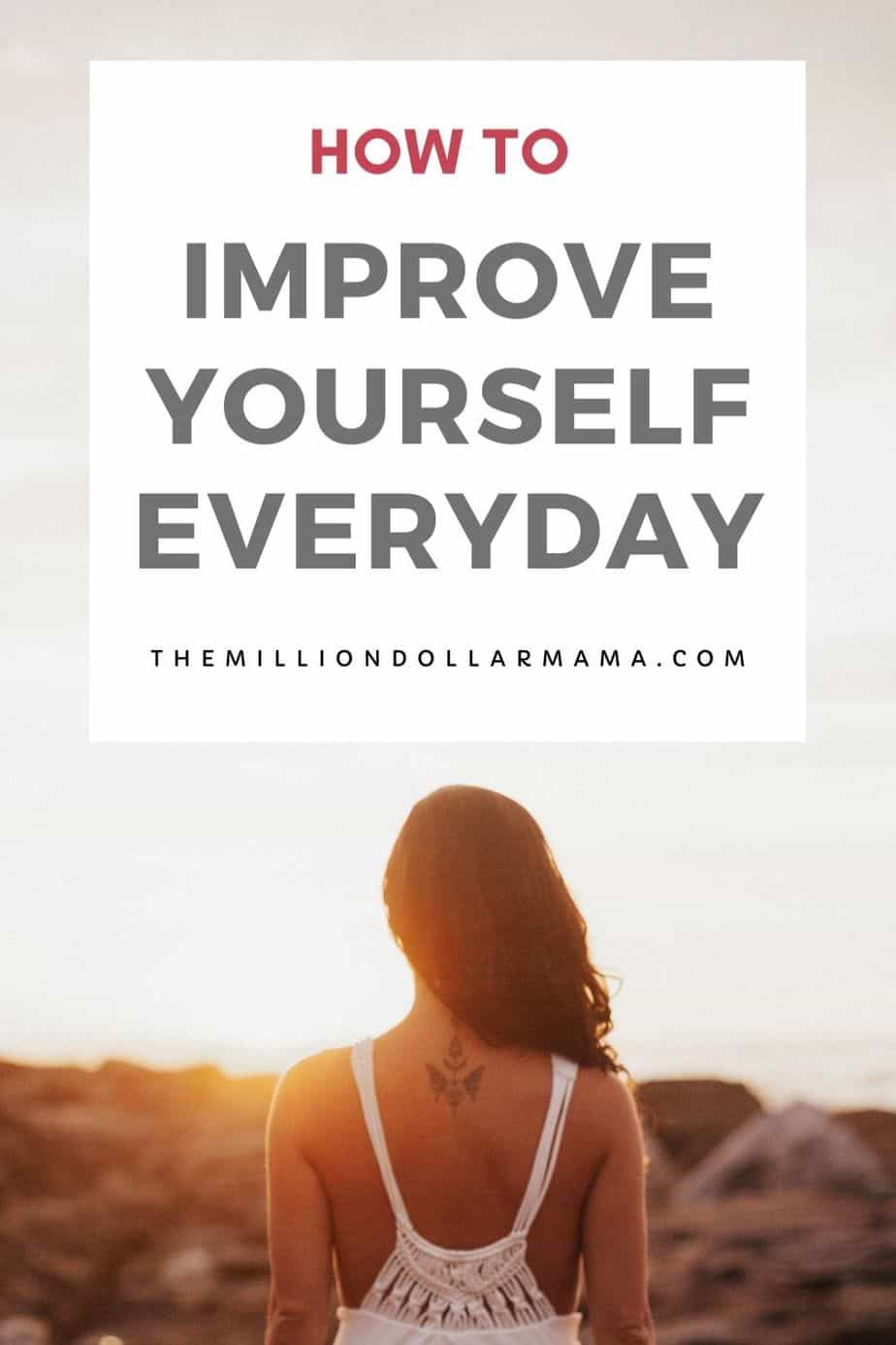 How to Improve Yourself Every Day - The Million Dollar Mama