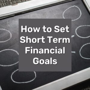 How to Set Short Term Financial Goals
