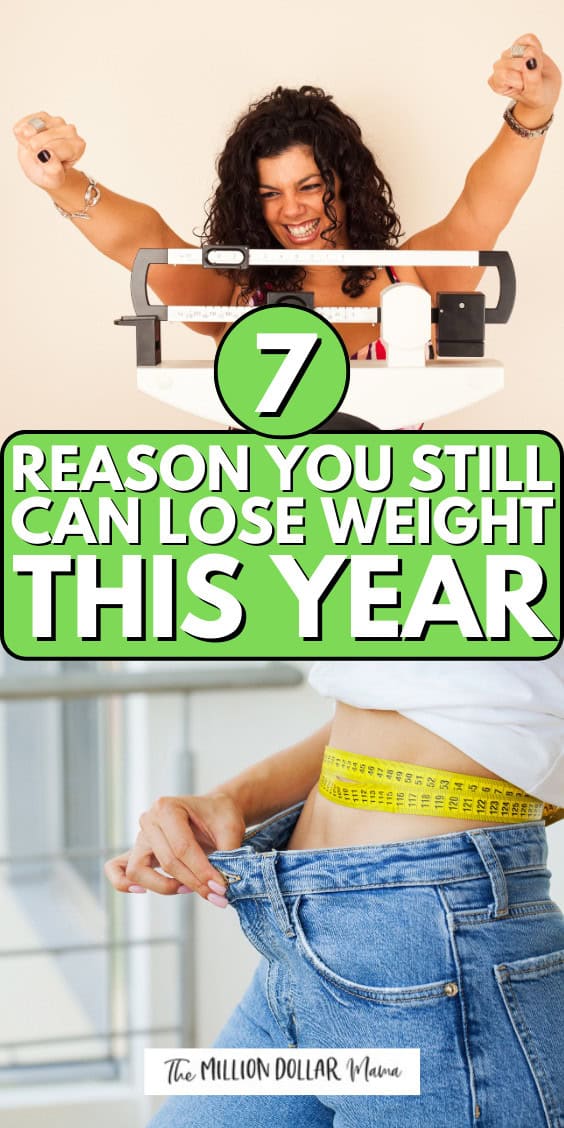 7 Reasons You Still Can Lose Weight This Year