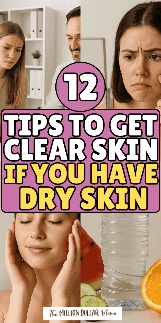 12 Tips to Get Clear Skin If You Struggle with Dry Skin