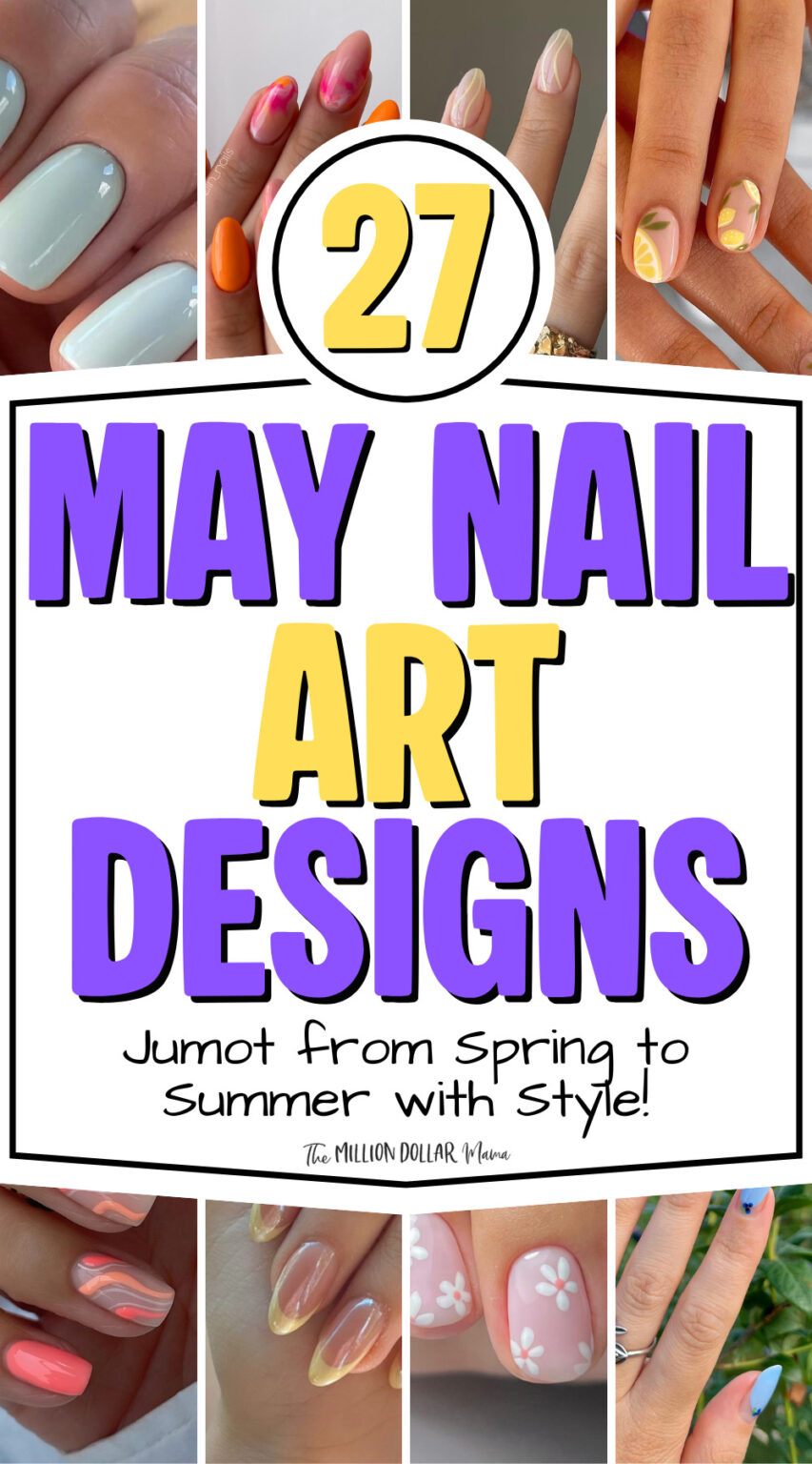 27 May Nail Art Ideas: Jump From Spring to Summer With Style